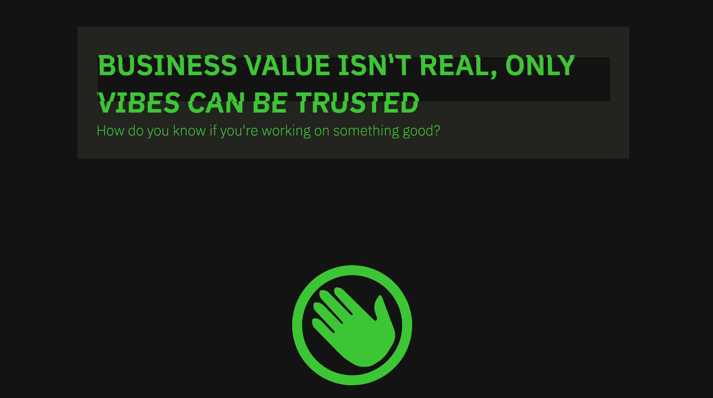 Business Value Isn't Real, Only Vibes Can Be Trusted